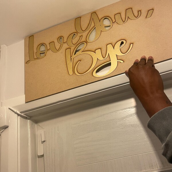 Love You, Bye Hallway Above Door Sign - VARIOUS COLOURS & SIZES ...