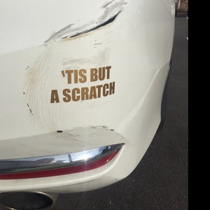 Tis but A Scratch Funny Bumper Sticker Vinyl Decal Accident JDM Sticker ...