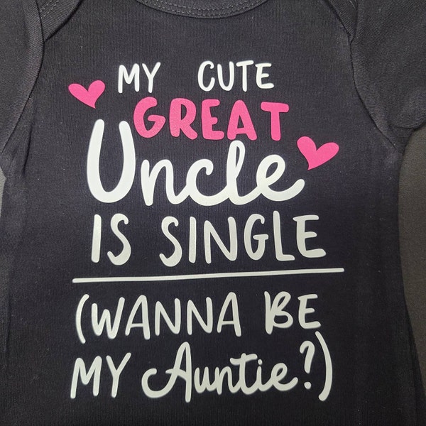 My Cute Uncle is Single Wanna Be My Auntie? Svg, Cute Uncle Baby Onesie ...
