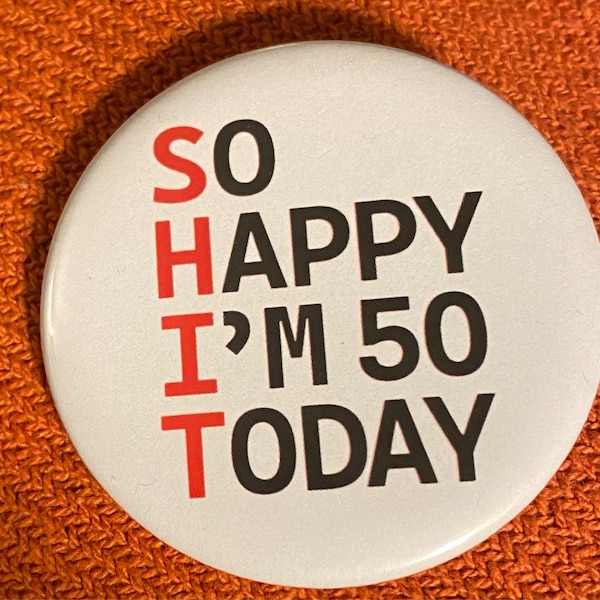 Fiftieth Birthday 50mm Badge Pin Funny Gift Present - Fifty 50 Today ...