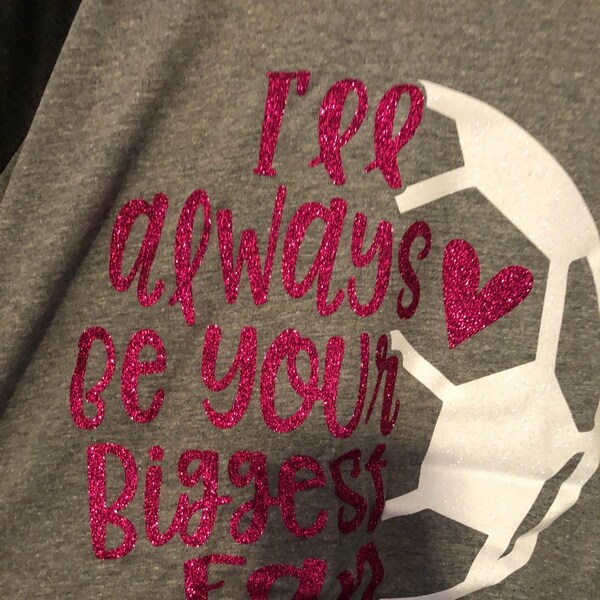 Glitter Soccer Mom Shirt | I'll Always Be Your Biggest Fan | Soccer ...