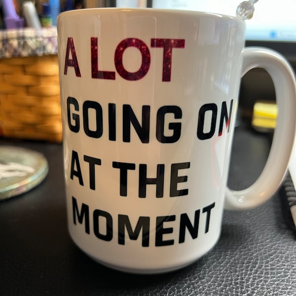 A Lot Going on at the Moment Mug Personalized Gift for Christmas Tswift ...