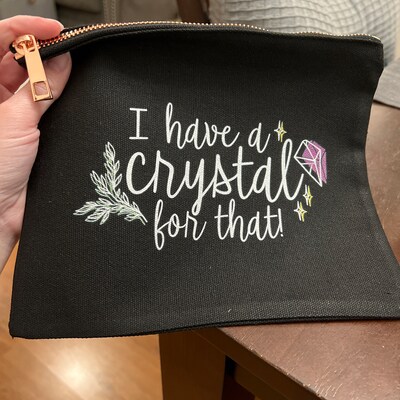 Crystal Lover Gift, Crystal Makeup Bag, I Have a Crystal for That ...