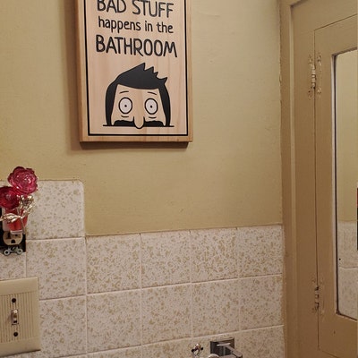Bob's Burgers Bad Stuff Happens in the Bathroom Wooden Sign Wall Decor ...