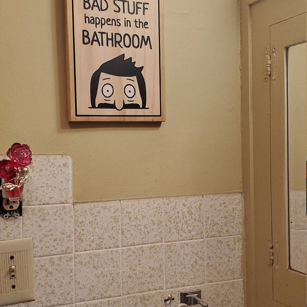 Bob's Burgers Bad Stuff Happens in the Bathroom Wooden Sign Wall Decor ...