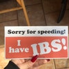 Gen Z Bumper Sticker, "sorry for Speeding, I Have Ibs!" Irritable Bowel ...