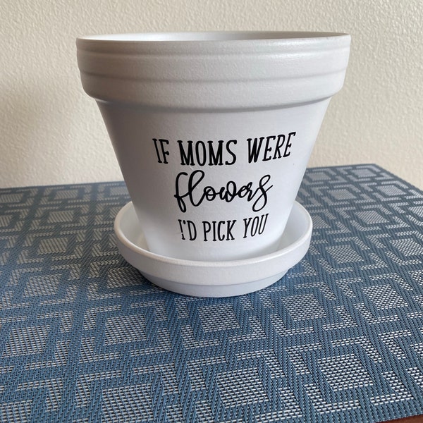 If Moms Were Flowers Id Pick You, Mothers Day Gift, Mother's Day Gift ...