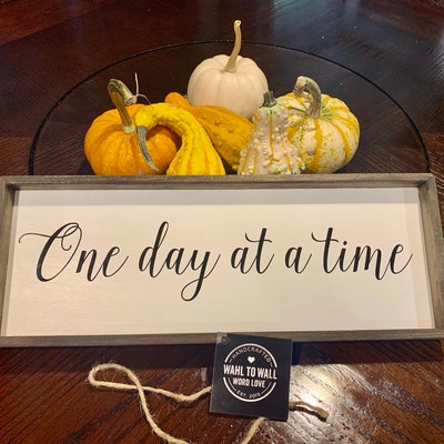 One Day at a Time Wood Sign, Wooden Quote Sign, Farmhouse Style Signs ...