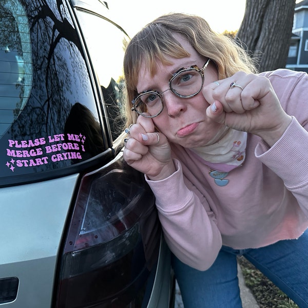 Please Let Me Merge Before I Start Crying Window Car Sticker, Funny Car ...