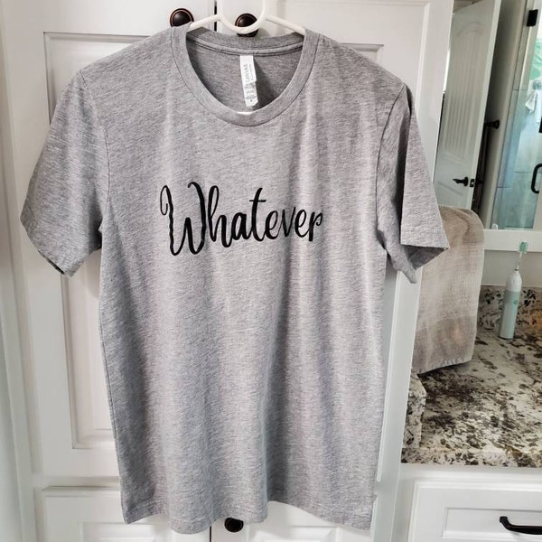 Whatever T-shirt, Whatever Shirt, Funny Women's T Shirt, Whatever Shirt ...
