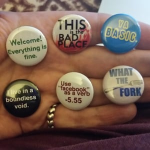 The Good Place Inspired Quote Button or Magnet Set of 6 1, 1.5 or 2.25 ...