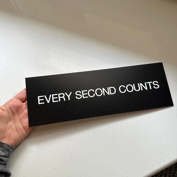 EVERY SECOND COUNTS - 12" X 4" Engraved Sign | as Featured in "the Bear ...