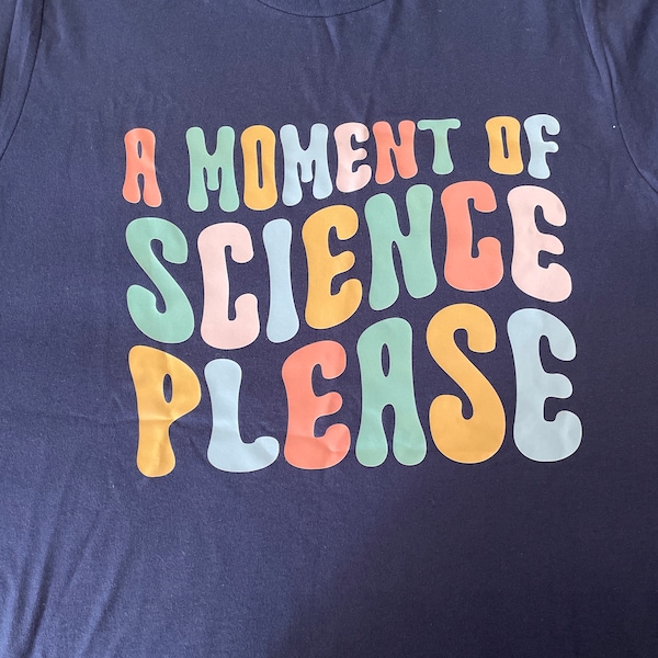 A Moment of Science Please Shirt Science Teacher Shirt Science Apparel ...