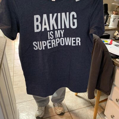 Baking is My Superpower Shirt, Funny Baker Gift, Gift for Baker, Baking ...
