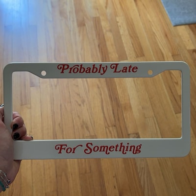 Probably Late for Something Vintage Simplistic Gen Z Meme License Plate ...