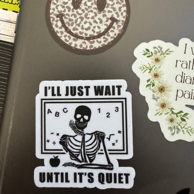 I'll Wait Till It's Quiet Sticker, Funny Teacher Sticker, Teacher Humor ...