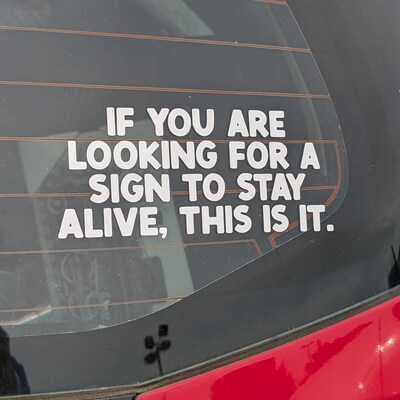 If You Are Looking for a Sign to Stay Alive This is It Decal / Mental ...