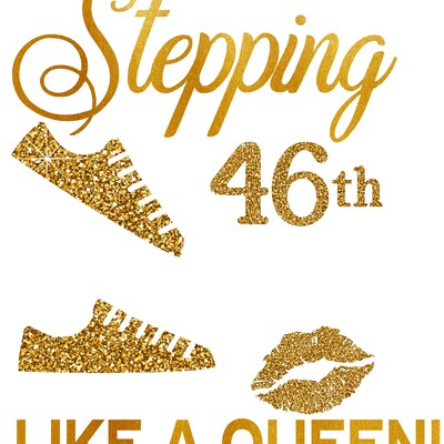 Stepping Into My 46th Like a Queen SVG, 46th Birthday Svg, 46 Birthday ...
