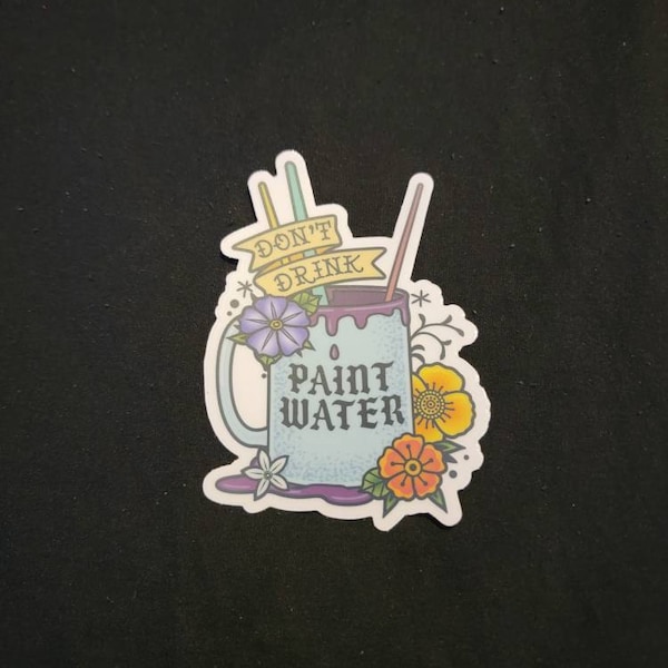 Don't Drink the Paint Water Sticker - [ Artist Sticker | Gifts for Art ...