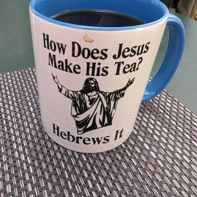 How Does Jesus Make His Tea Funny Novelty Gift Mug Various Colours - Etsy