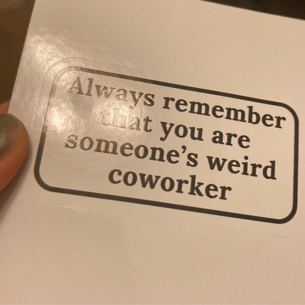 Weird Coworker Sticker, Weird, Work Sticker, Funny Work, Funny Sticker ...