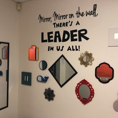 Mirror, Mirror on the Wall There's a Leader in Us All, Leader in Me ...