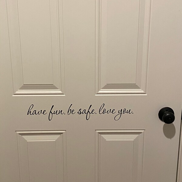 Be Safe Decal, Come Home Safe Door Decal, Have Fun Be Safe House Door ...