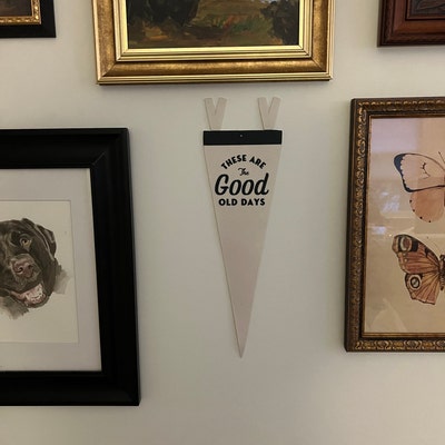 These Are the Good Old Days Felt Poster Banner Inspirational Flag Wall ...