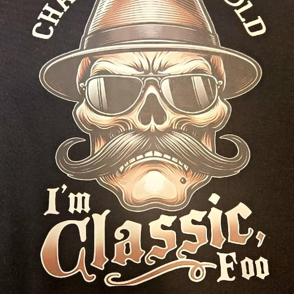 Chale I'm Not Old, I'm Classic Foo Graphic Png, Funny Cholo Chicano ...