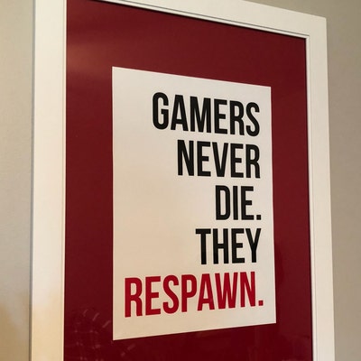 Video Game Poster / Gamers Never Die. They Respawn / Minimalist Gaming ...
