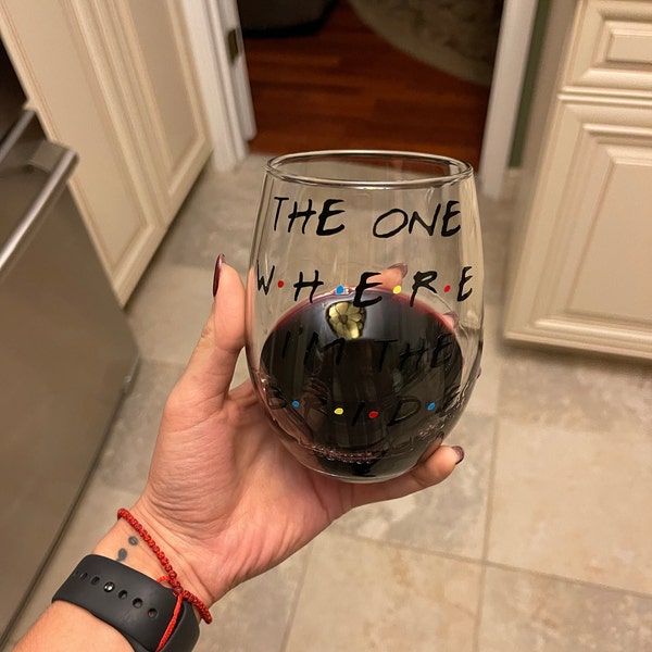 The One Where I'm the Bride Wine Glass, Friends Theme Bridal Gift - Etsy