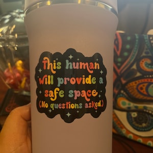 This Human Will Provide A Safe Space Waterproof Sticker, Ally Stickers ...