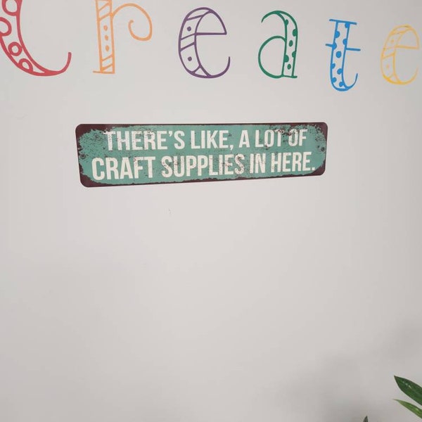 Funny Craft Room Sign - Theres Like a Lot of Craft Supplies in Here ...