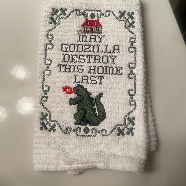 May Godzilla Destroy This Home Last Embroidered Kitchen Towel 100% ...