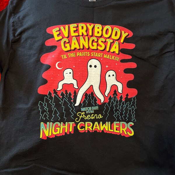 Everybody Gangsta Til the Pants Start Walkin Fresno Nightcrawlers // T ... Everybody Gangsta Til the Pants Start Walkin Fresno Nightcrawlers // T ...