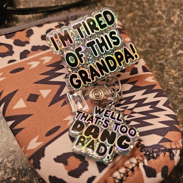 Blue I'm Tired of This Grandpa Badge Reel, Well Too DANG Bad, RN Id ...