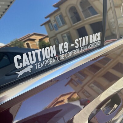 CAUTION K9 Stay Back Temperature Controlled Decal Car, Truck, Window ...