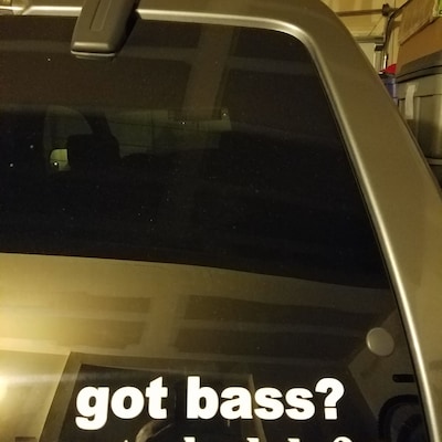 Got Bass Decal Got Bass Sticker Got Bass Vinyl Decal Bass - Etsy