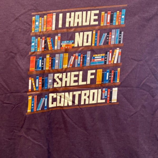 I Have No Shelf Control Shirt - Book Shelf Design Tee - Book Lover ...