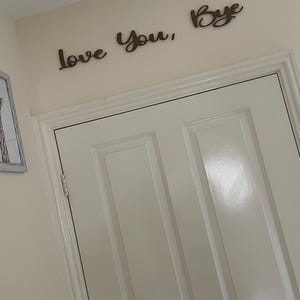 Love You, Bye Hallway Above Door Sign VARIOUS COLOURS & SIZES Available ...