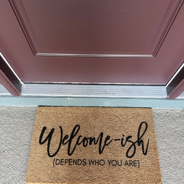 Welcome-ish Depends Who You Are, Door Mat, Funny Doormat, Wedding Gift ...