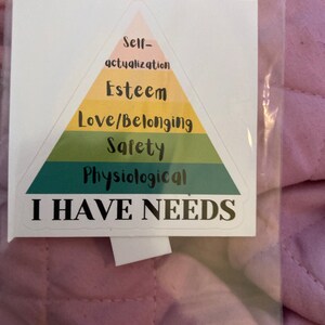 I Have Needs Maslow's Hierarchy of Needs Psychology Bubble-free ...