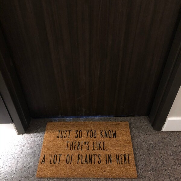 Just so You Know There's Like a Lot of Plants in Here Welcome Door Mat ...