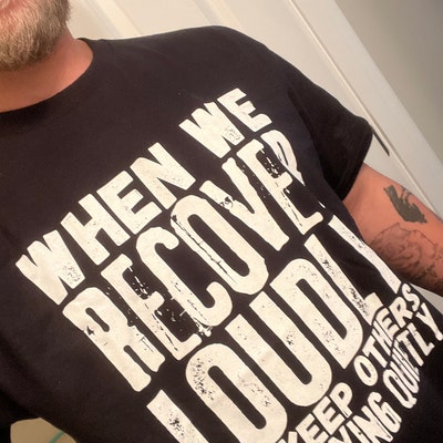 Unisex When We Recover Loudly Shirt, NA Shirt, AA Shirt, Recovery Gift, Recovery Tee, 12 Step ...