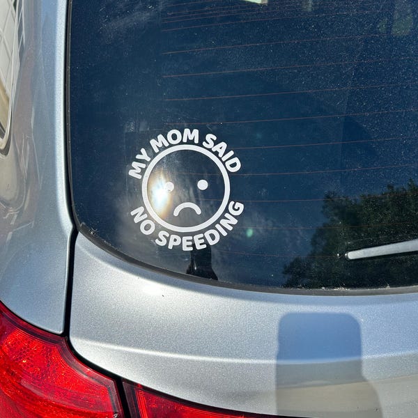 My Mom Said No Speeding Decal, Car Decal, Funny Bumper Sticker, Gift ...