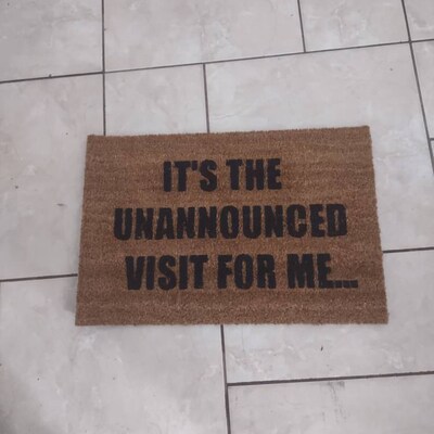 Unannounced Visit Doormat It's the Unannounced Visit for Me Doormat ...