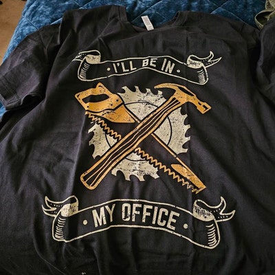 I'll Be in My Office Funny Carpenter Shirt Tank Top Hoodie Sweatshirt ...