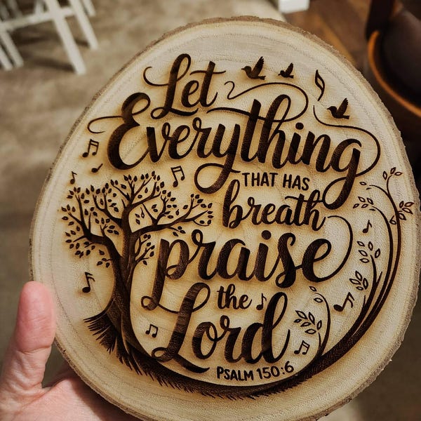 Psalm 150:6 Wooden Engraved Wall Plaque - Let Everything Praise the ...