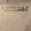 It May Not Be Easy but It Will Be Worth It Vinyl Wall Decal Sticker ...