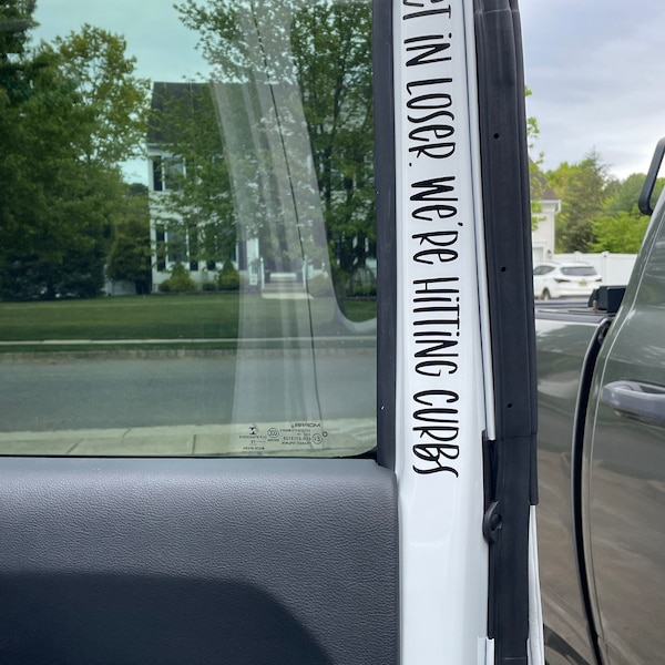 Get in Loser We’re Hitting Curbs | I Hit Curbs Decal | Door Decal ...